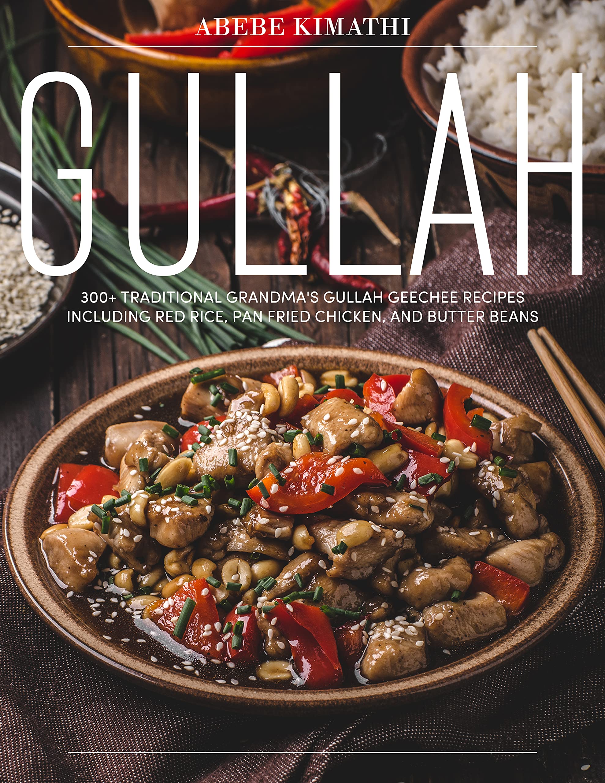 Gullah Cookbook: 300+ Traditional Grandma's Gullah Geechee Recipes Including Red Rice, Pan Fried ...