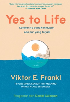 Yes to Life by Viktor E. Frankl | Goodreads