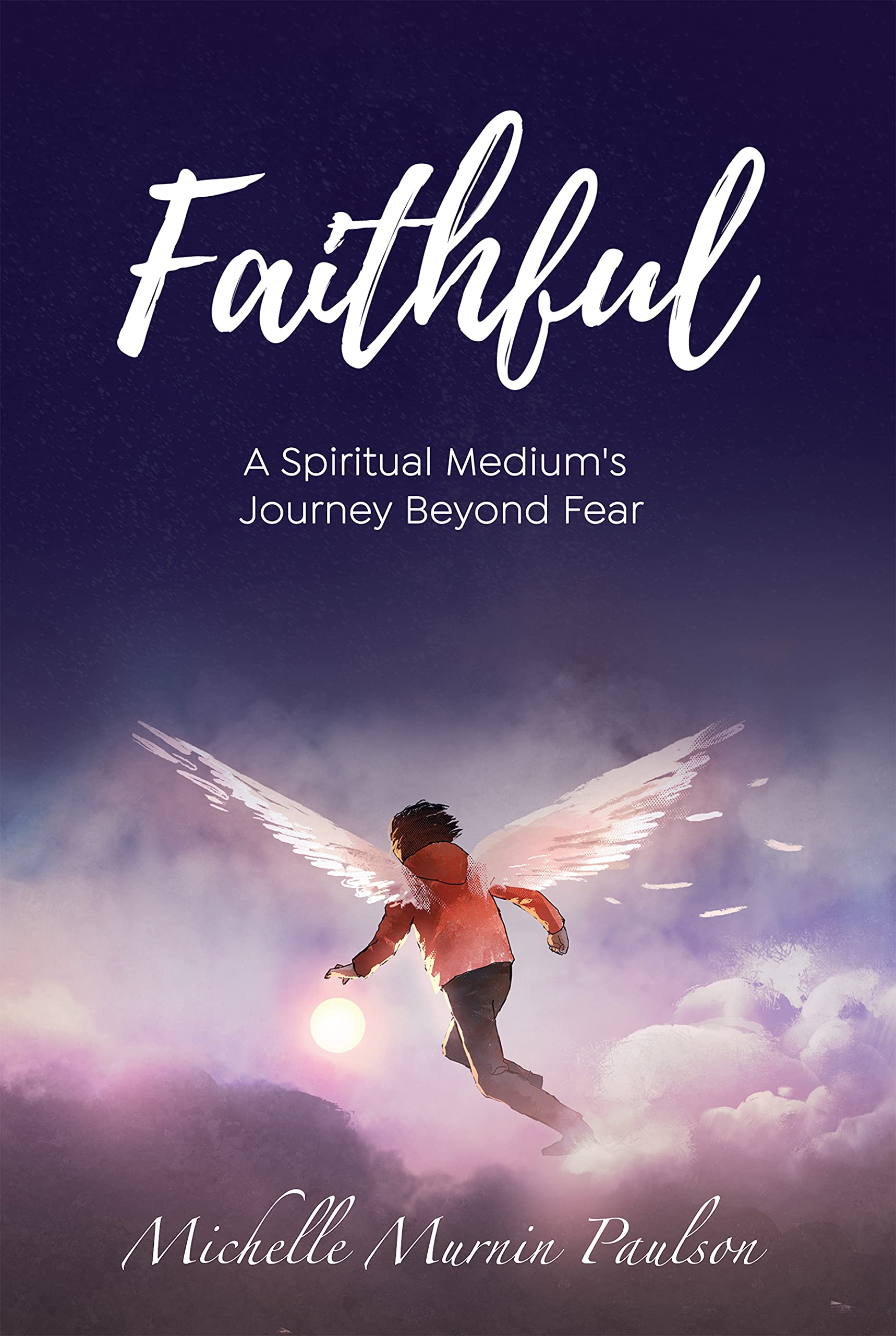 Faithful : A Spiritual Medium's Journey Beyond Fear by Michelle Murnin ...