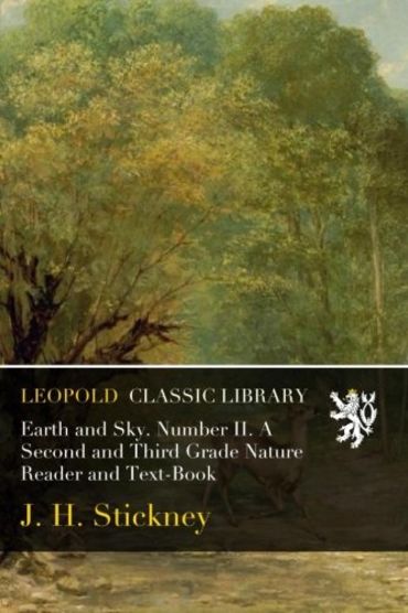 Earth and Sky. Number II. A Second and Third Grade Nature Reader and ...