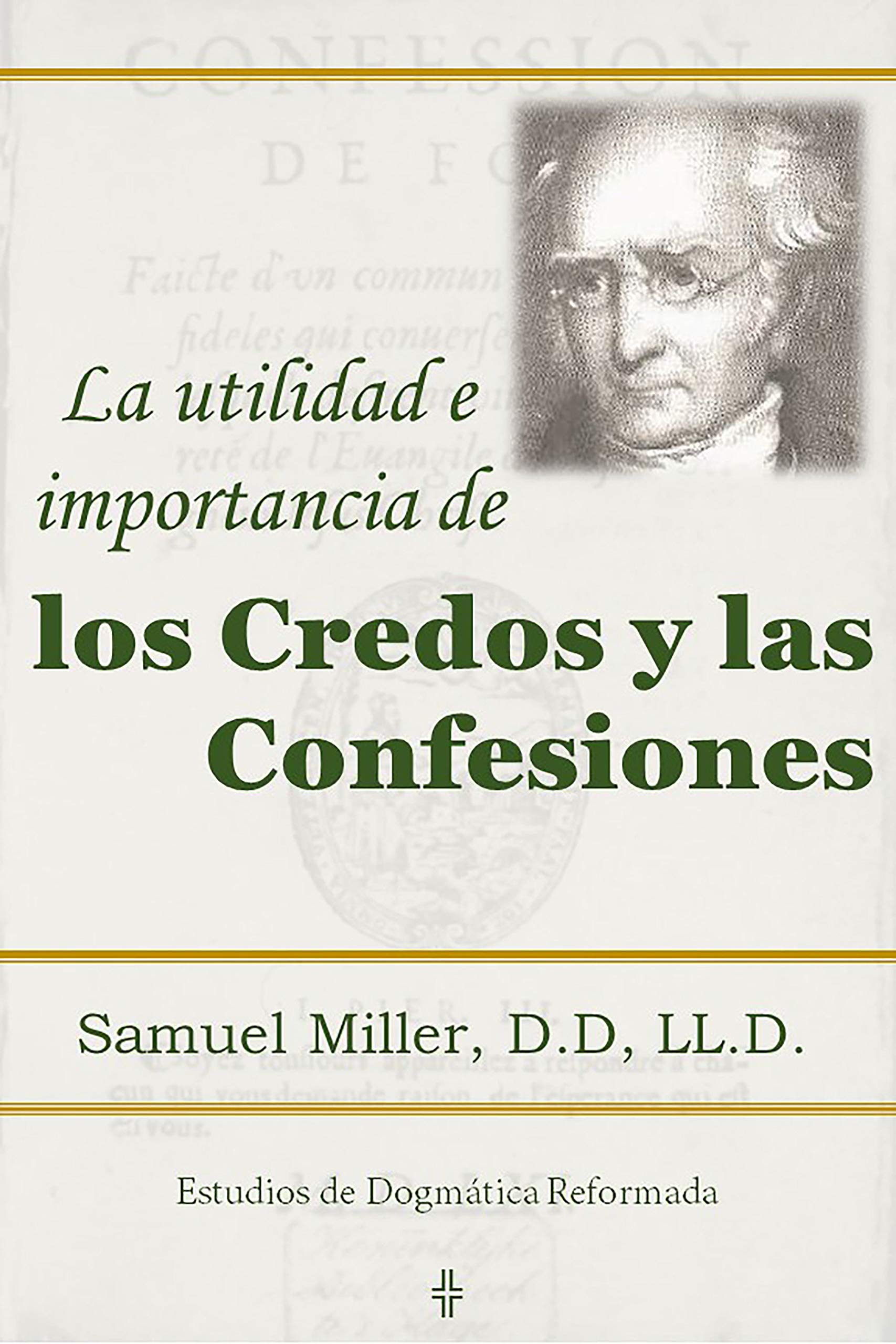 La utilidad e importancia de los credos y las confesiones by Samuel ...