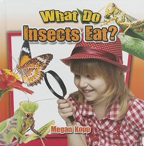 What Do Insects Eat? (Insects Close-up) by Megan Kopp | Goodreads