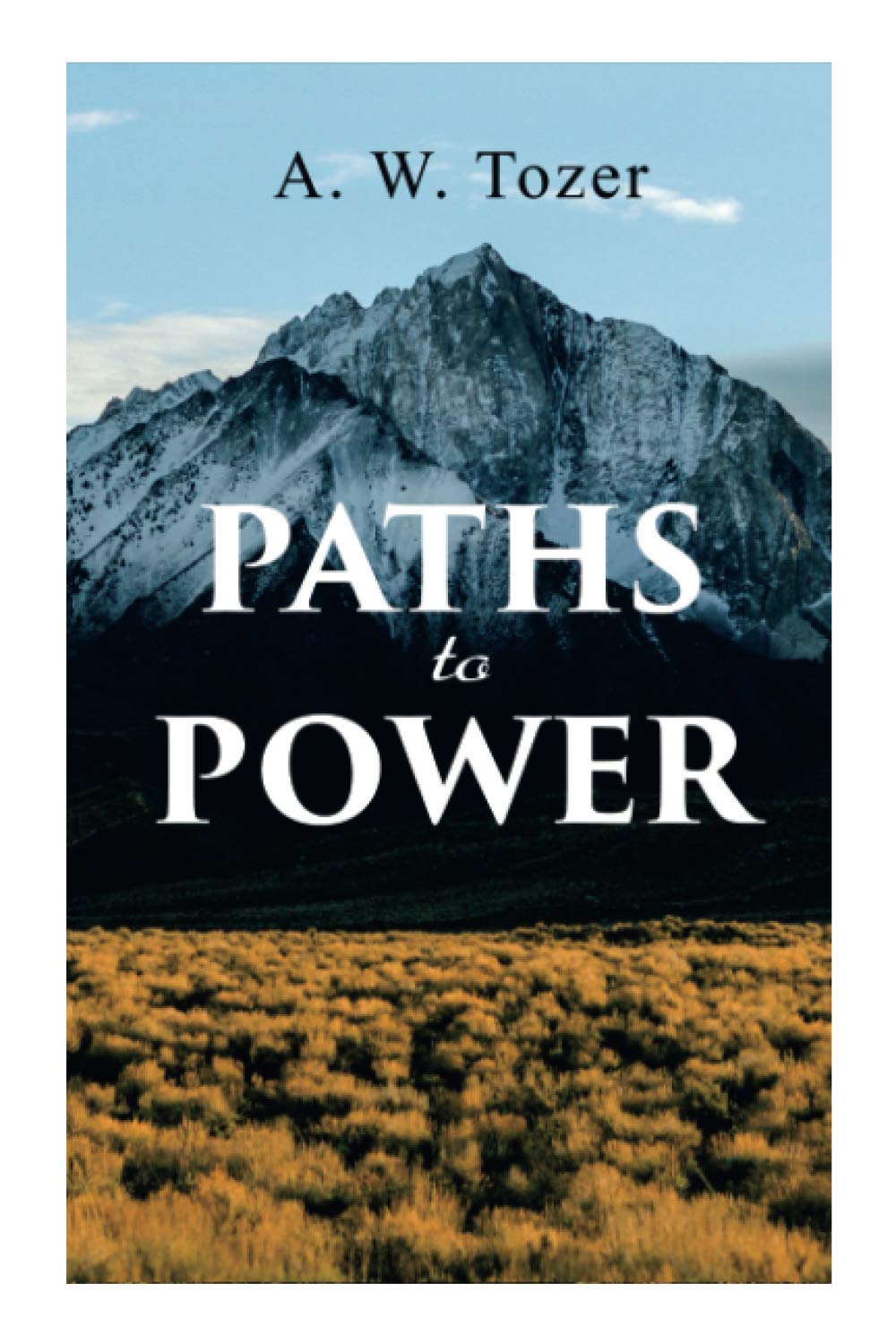 Paths to Power by A.W. Tozer | Goodreads