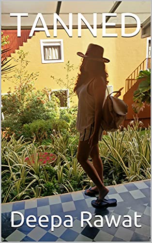 Tanned by Deepa Rawat | Goodreads