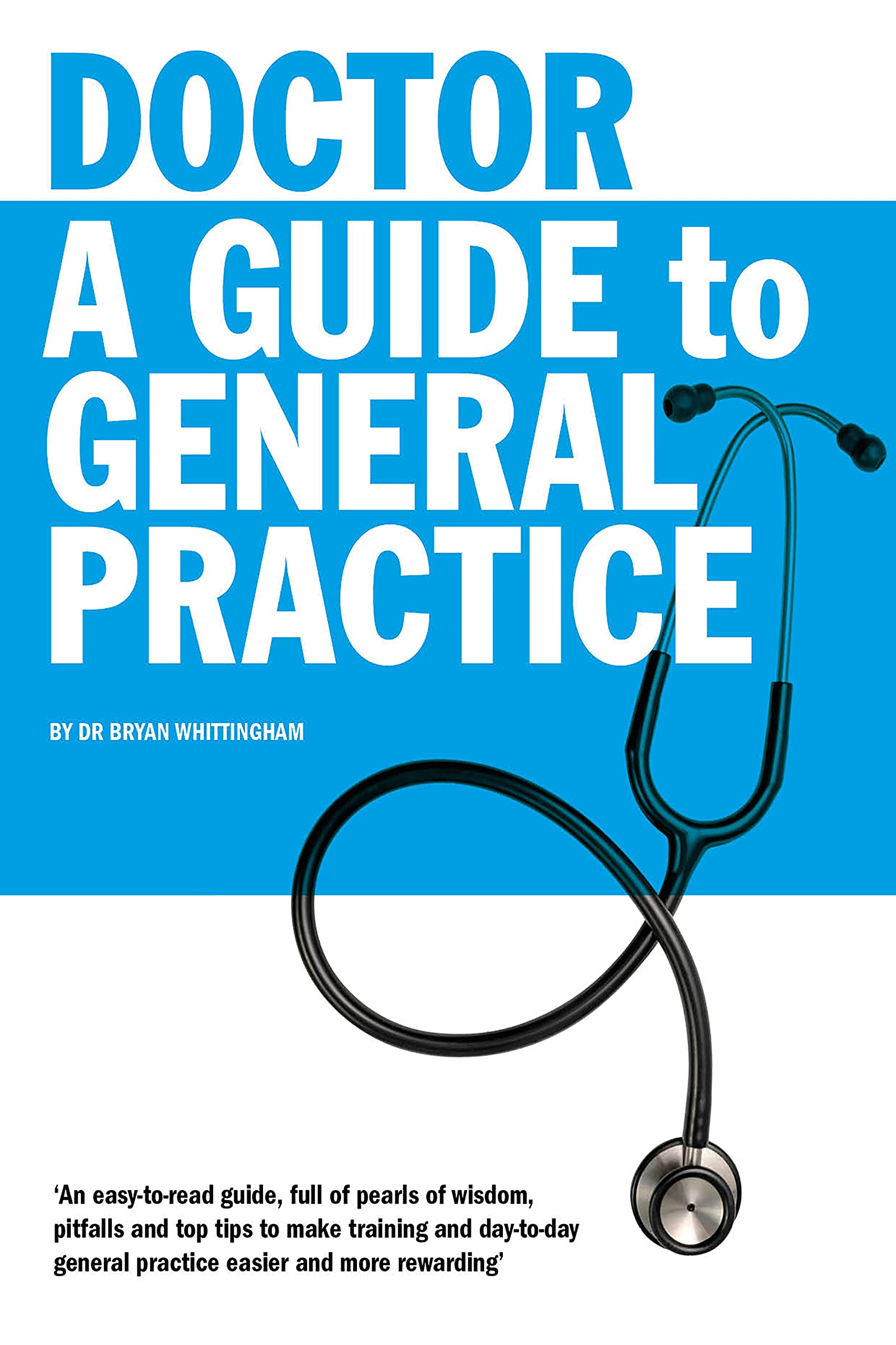 Doctor: A Guide to General Practice by Bryan Whittingham | Goodreads