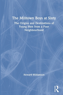 The Milltown Boys at Sixty by Howard Williamson | Goodreads