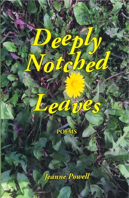 Deeply Notched Leaves by Jeanne Powell | Goodreads