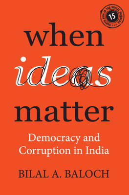 When Ideas Matter: Democracy and Corruption in India by Bilal Baloch ...