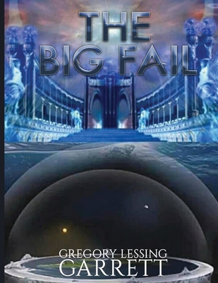 The Big Fail by Gregory Lessing Garrett | Goodreads
