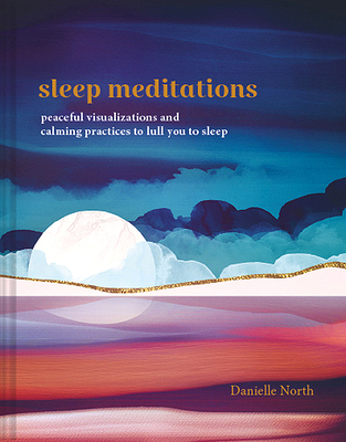 Sleep Meditations: Peaceful Visualizations and Calming Practices to ...