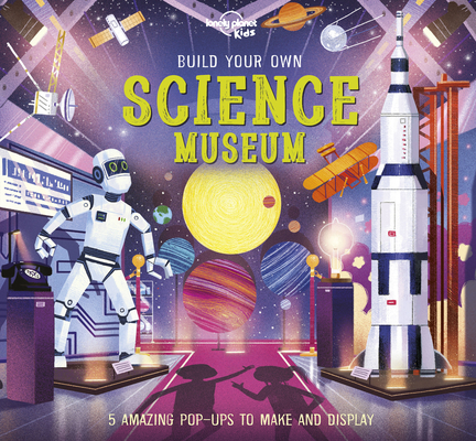 Lonely Planet Kids Build Your Own Science Museum by Kris Hirschmann ...