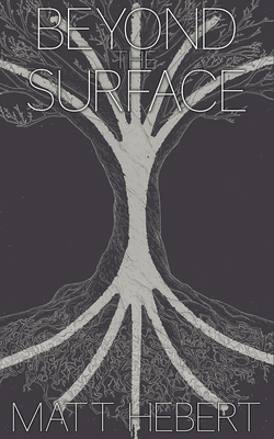 Beyond The Surface (Surface Series #3) by Matt Hebert | Goodreads