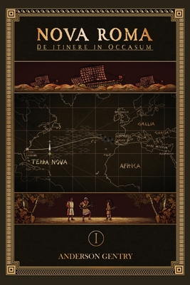 Nova Roma 1: De Itinere in Occasum by Anderson Gentry | Goodreads