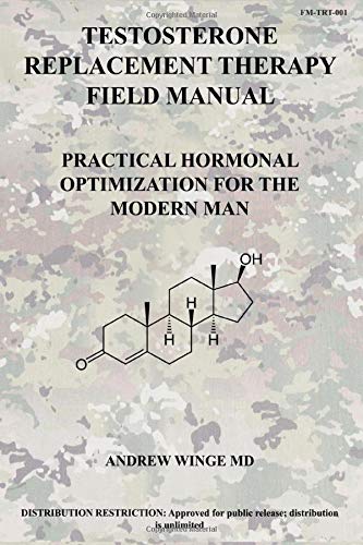 FM-TRT-001: TESTOSTERONE REPLACEMENT THERAPY FIELD MANUAL: PRACTICAL ...