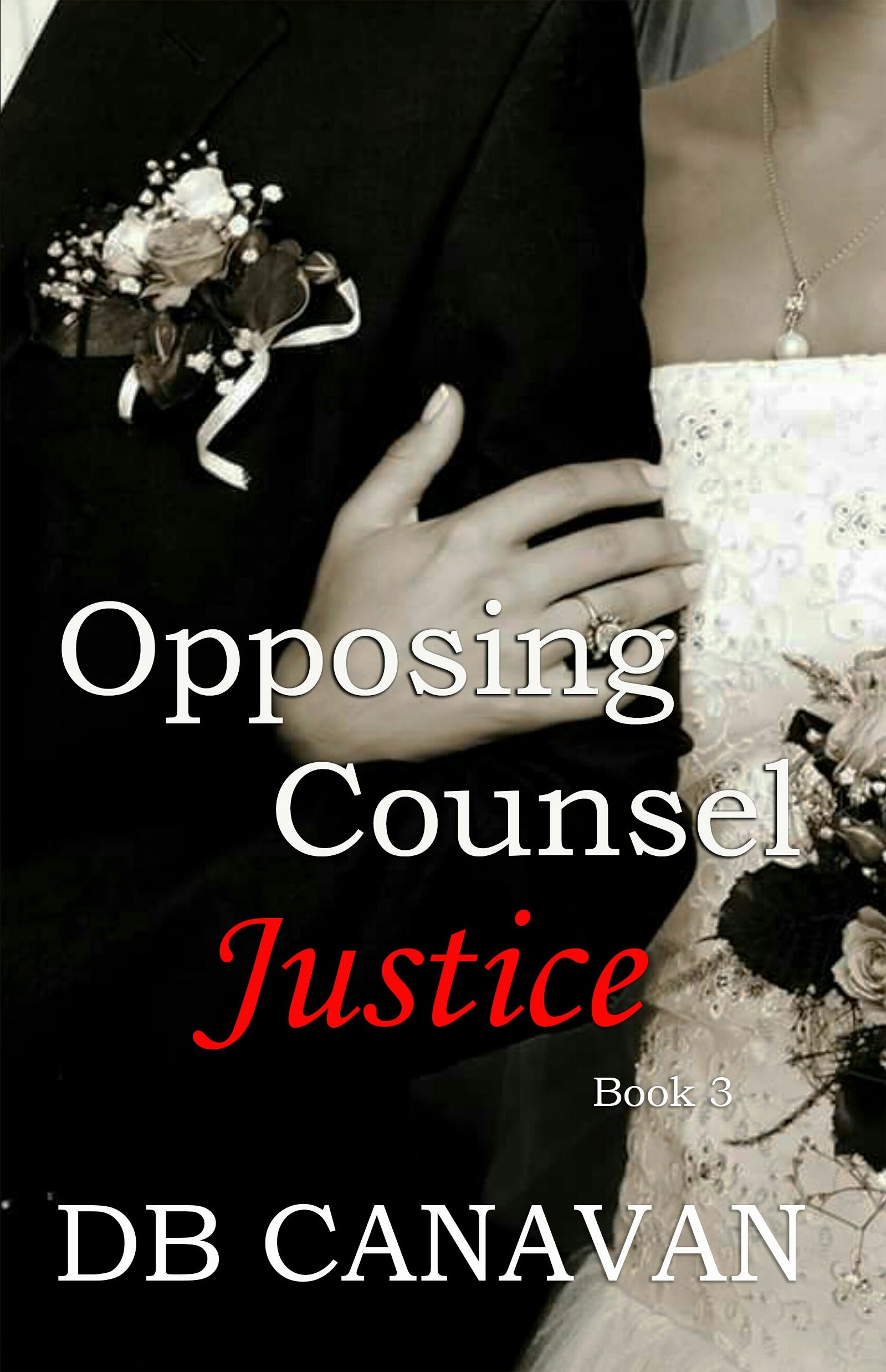Opposing Counsel Justice by D.B. Canavan | Goodreads