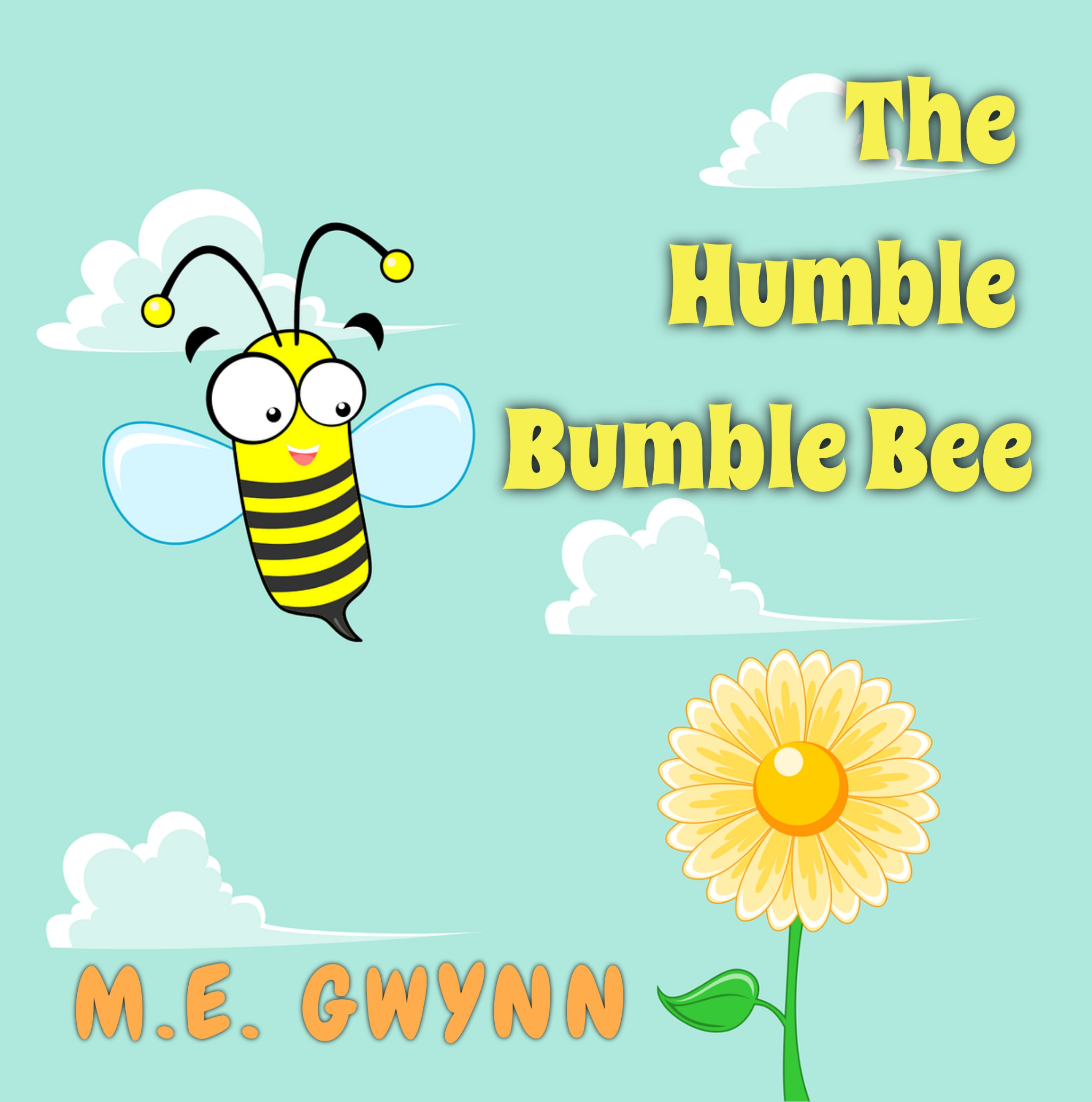 The Humble Bumble Bee by M.E. Gwynn | Goodreads