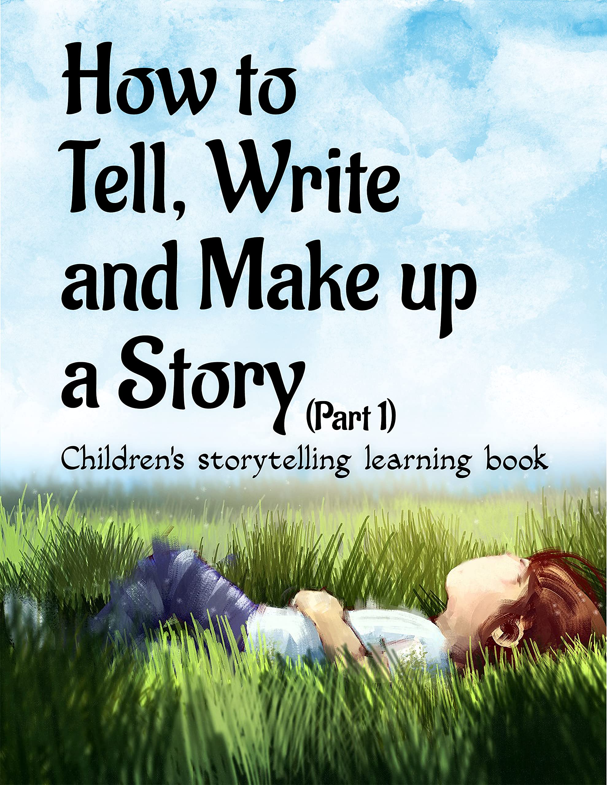 How to Tell, Write and Make up a Story Children’s Storytelling Learning ...