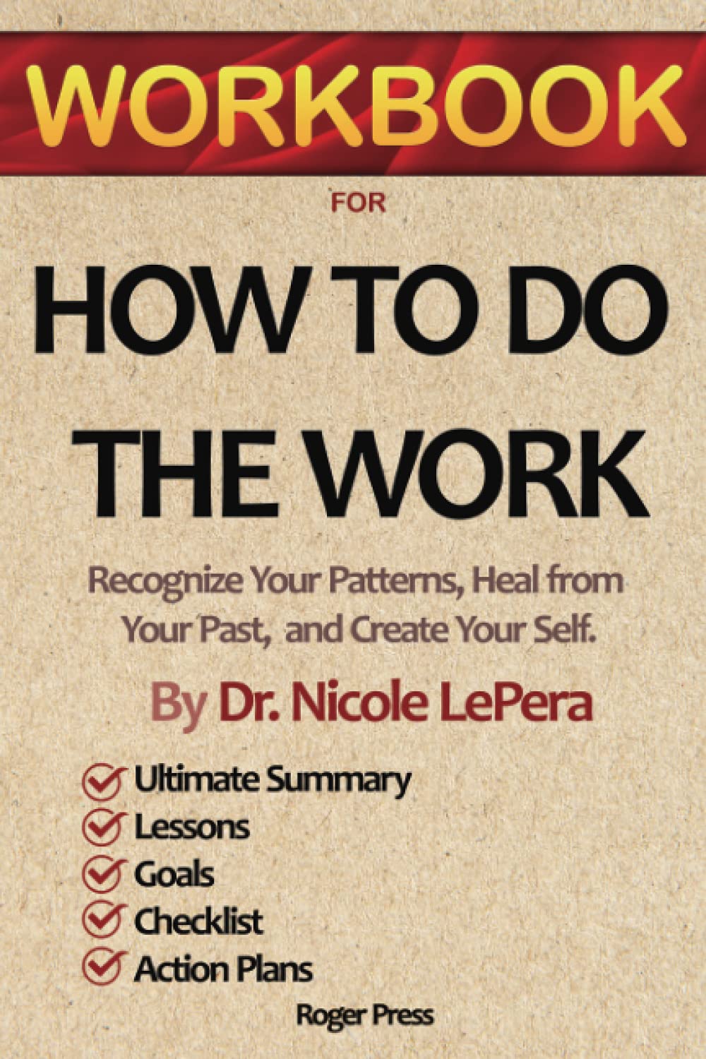 Workbook For How To Do The Work: Recognize Your Patterns, Heal From ...