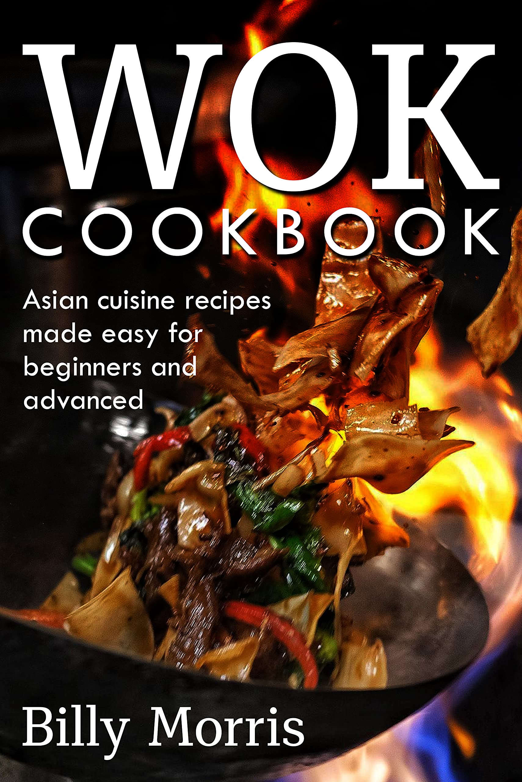 Wok cookbook: Asian cuisine recipes made easy for beginners and ...