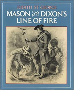 Mason and Dixon's Line of Fire by Judith St. George | Goodreads