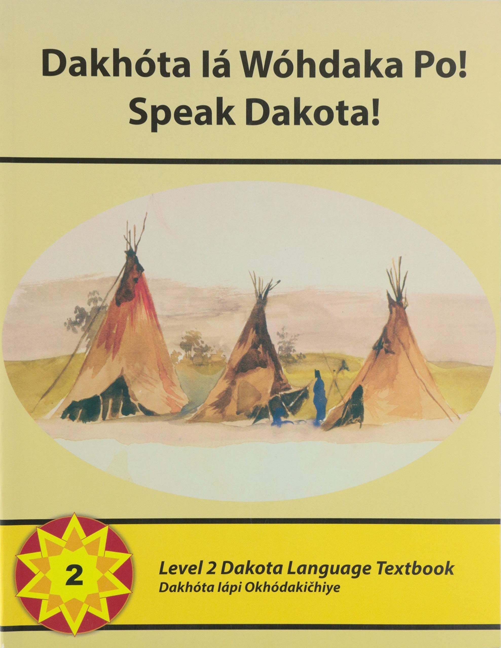 Dakhóta Iá Wóhdaka Po! Level 2 Dakota Language by Dakhota Iapi ...