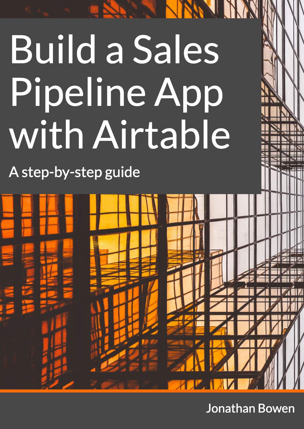 Build a Sales Pipeline App with Airtable: A step-by-step guide by Jonathan Bowen | Goodreads