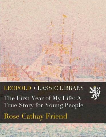 The First Year of My Life: A True Story for Young People by Rose Cathay ...