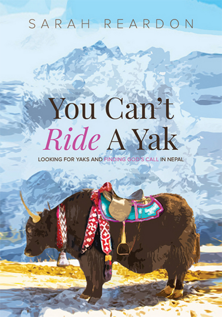 You Can’t Ride a Yak- looking for yaks and finding God’s call in Nepal ...