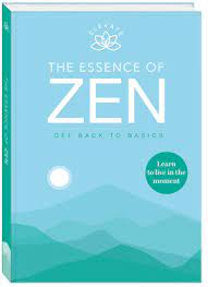 Elevate: The Essence of Zen - Get Back to Basics by Mark Levon Byrne ...