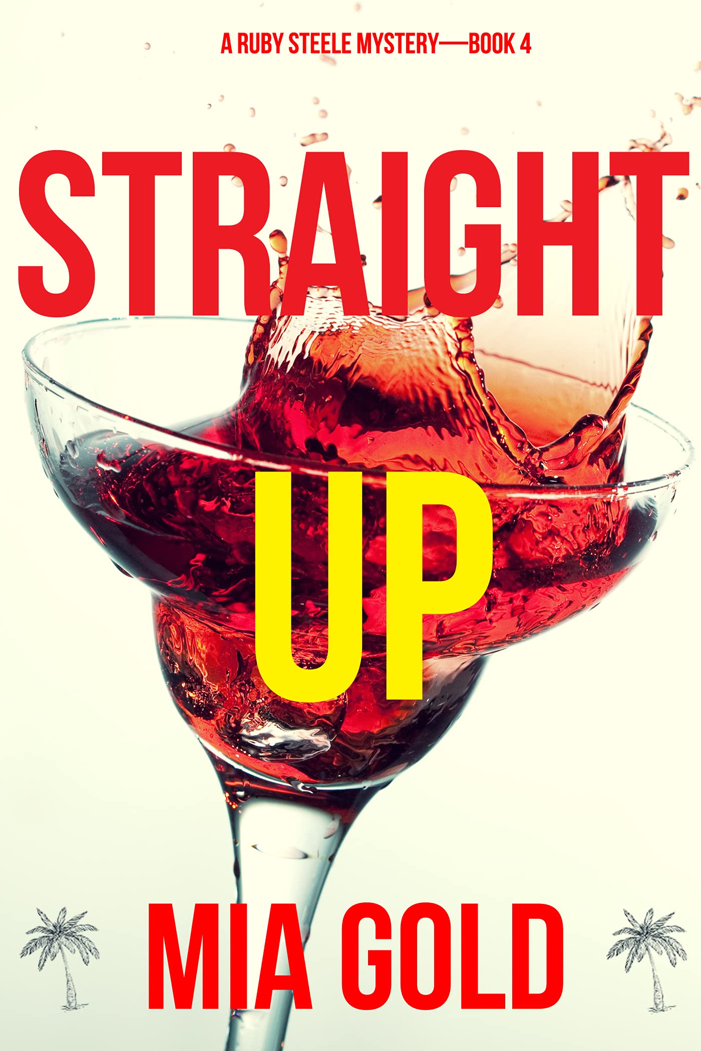 Straight Up (Ruby Steele Cozy Mystery, #4) by Mia Gold | Goodreads