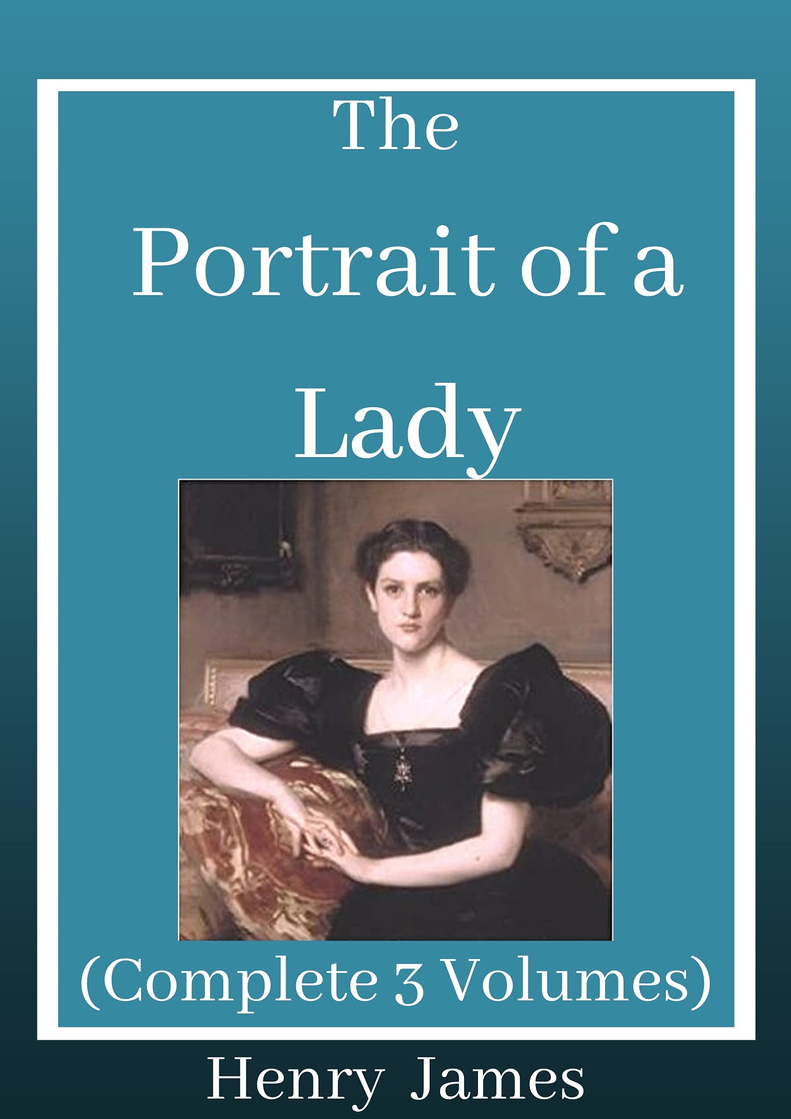 The Portrait of a Lady: Henry James (Fiction/Machiavellian Henry James ...