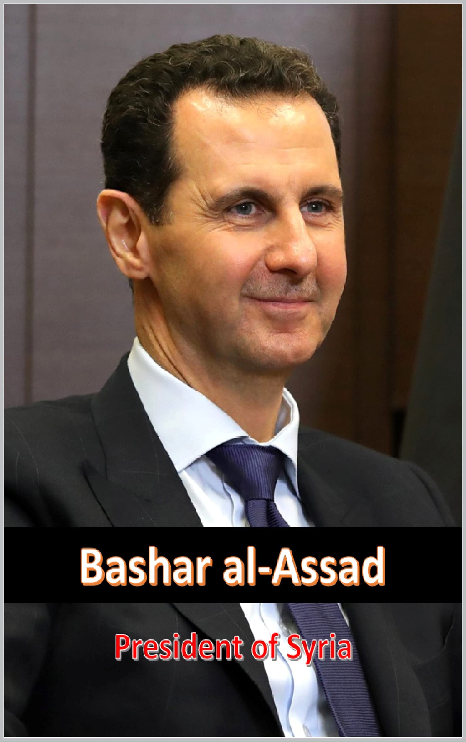 Bashar al-Assad: President of Syria by Dhirubhai Patel | Goodreads