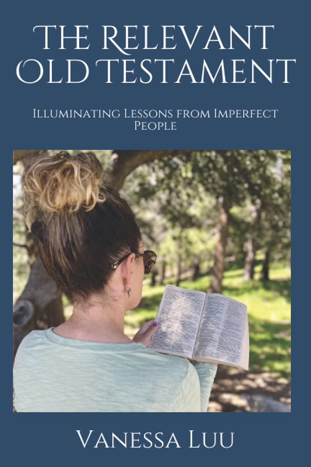 The Relevant Old Testament: Illuminating Lessons from Imperfect People ...