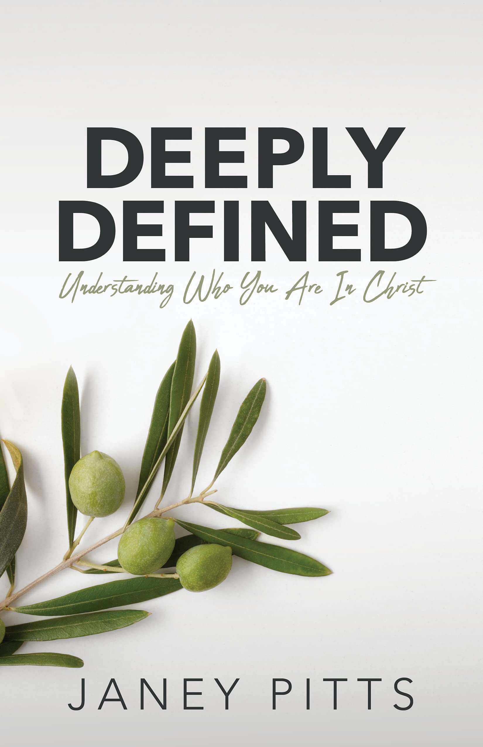 Deeply Defined: Understanding Who You Are in Christ by Janey Pitts ...
