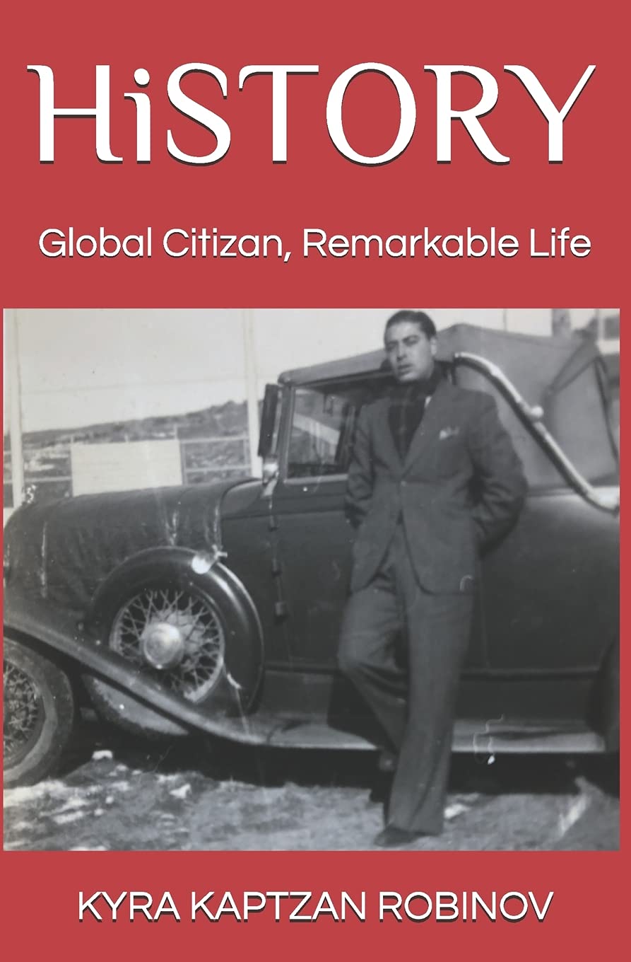 HiSTORY: Global Citizen, Remarkable Life by Kyra Kaptzan Robinov ...