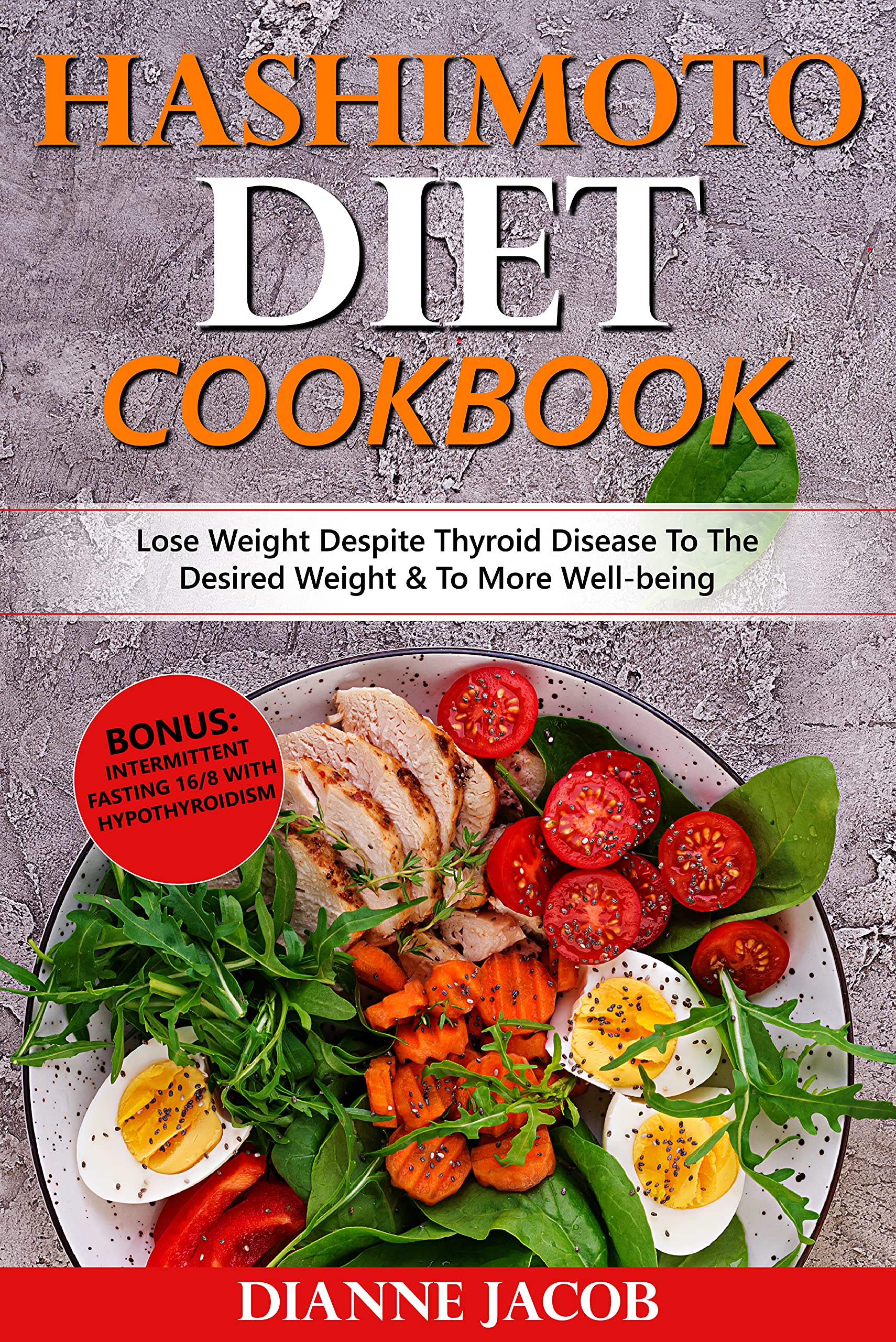 Hashimoto Diet Cookbook: Lose weight despite thyroid disease to the ...