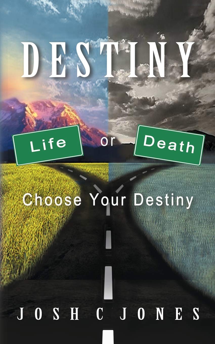DESTINY: Life or Death Choose Your Destiny by Josh C. Jones | Goodreads