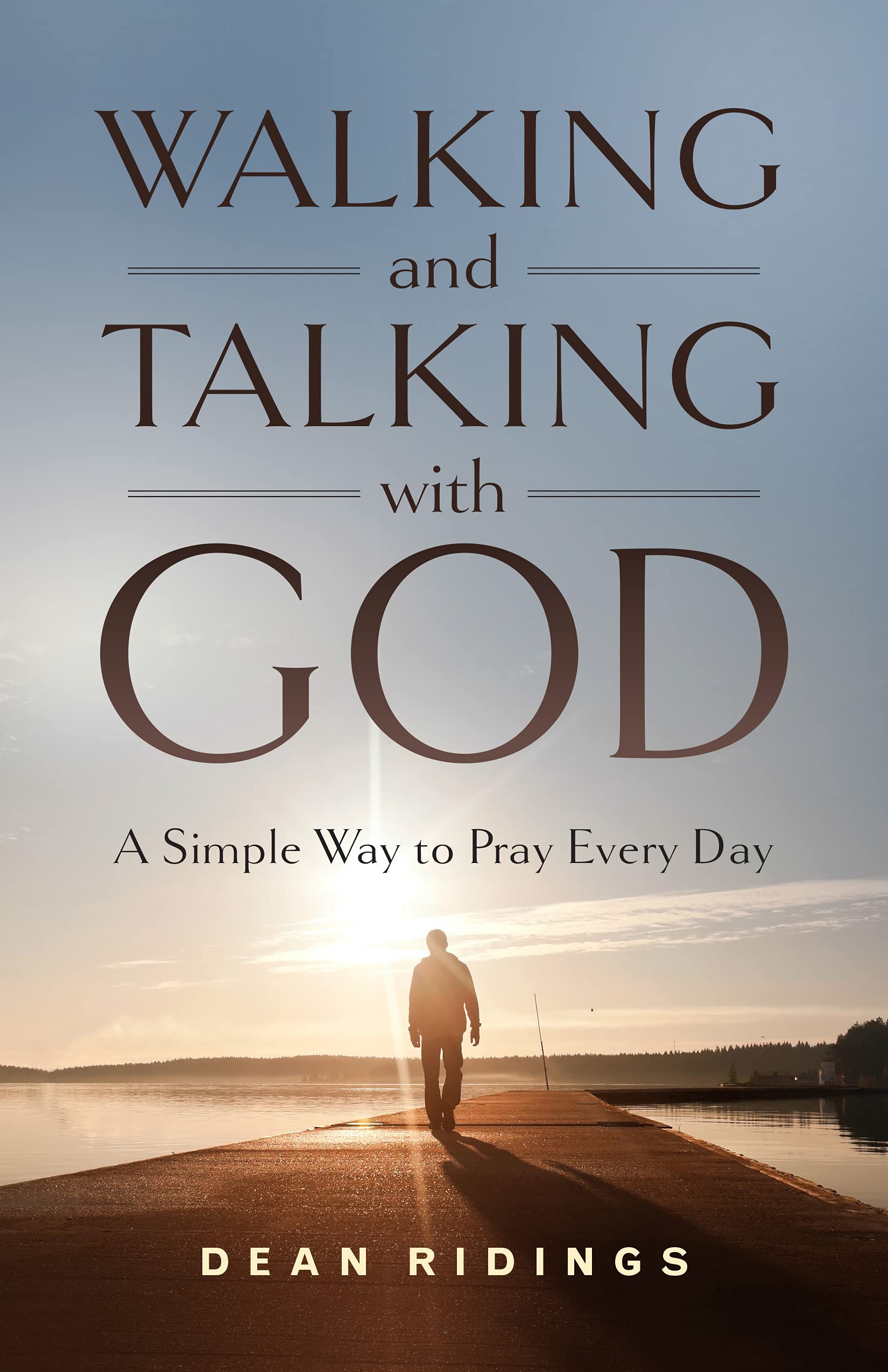 Walking and Talking with God: A Simple Way to Pray Every Day by Dean ...