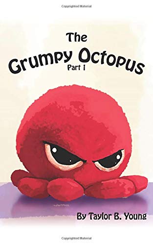 The Grumpy Octopus by Taylor B. Young | Goodreads