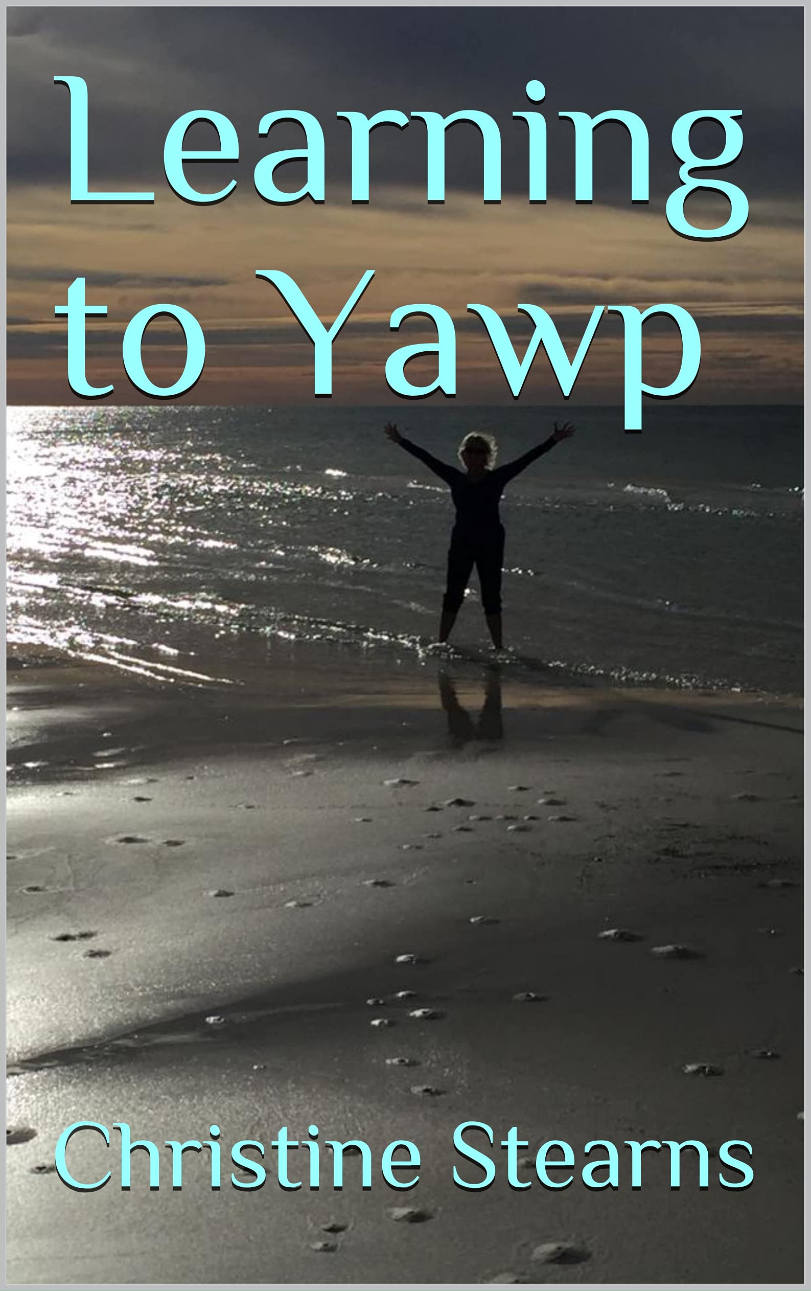 Learning to Yawp by Christine Stearns | Goodreads