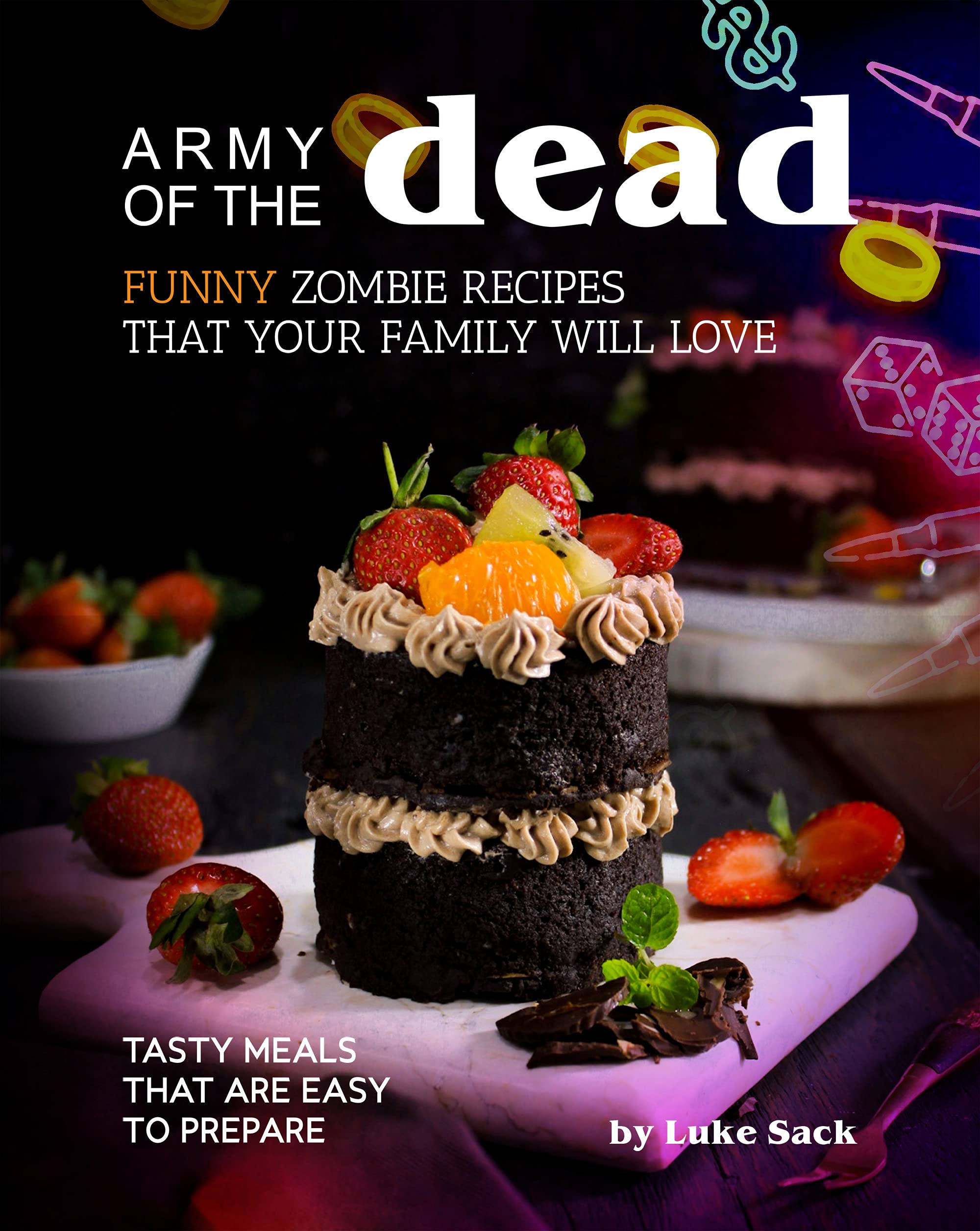 Army of the Dead: Funny Zombie Recipes That Your Family Will Love ...