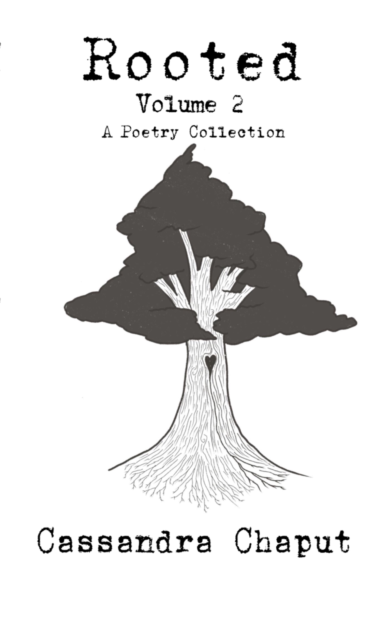 Rooted (Volume 2): A Poetry Collection by Cassandra Chaput | Goodreads