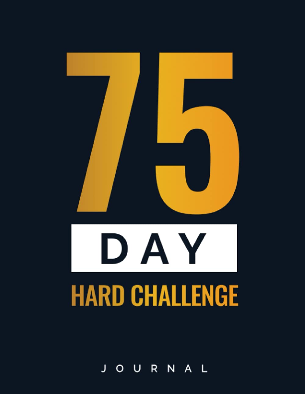 75 Day Hard Challenge Journal: Daily Workbook with Checklist, Planner ...