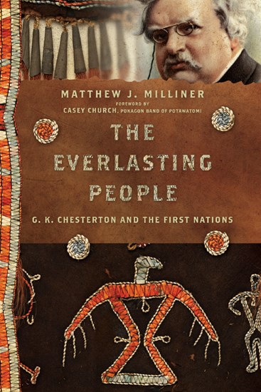 The Everlasting People: G. K. Chesterton and the First Nations by ...