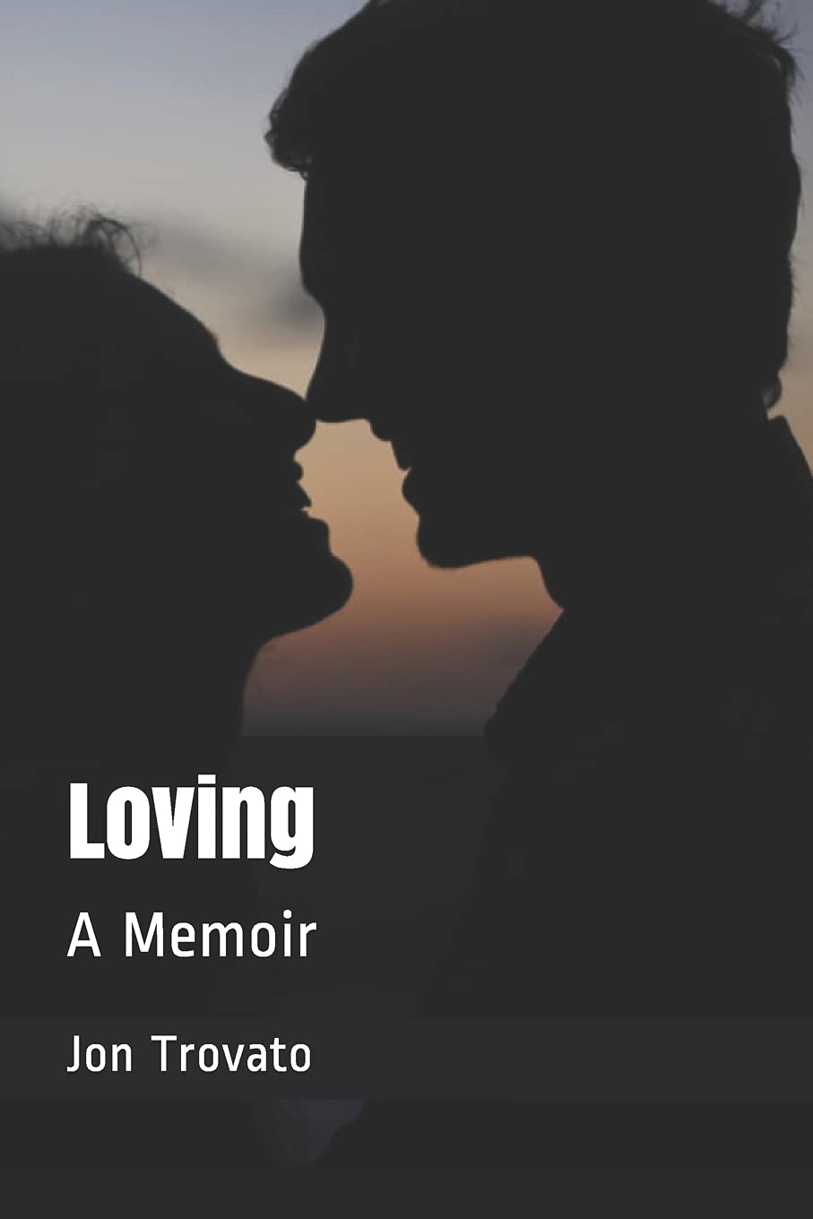 Loving: A Memoir by Jon Trovato | Goodreads
