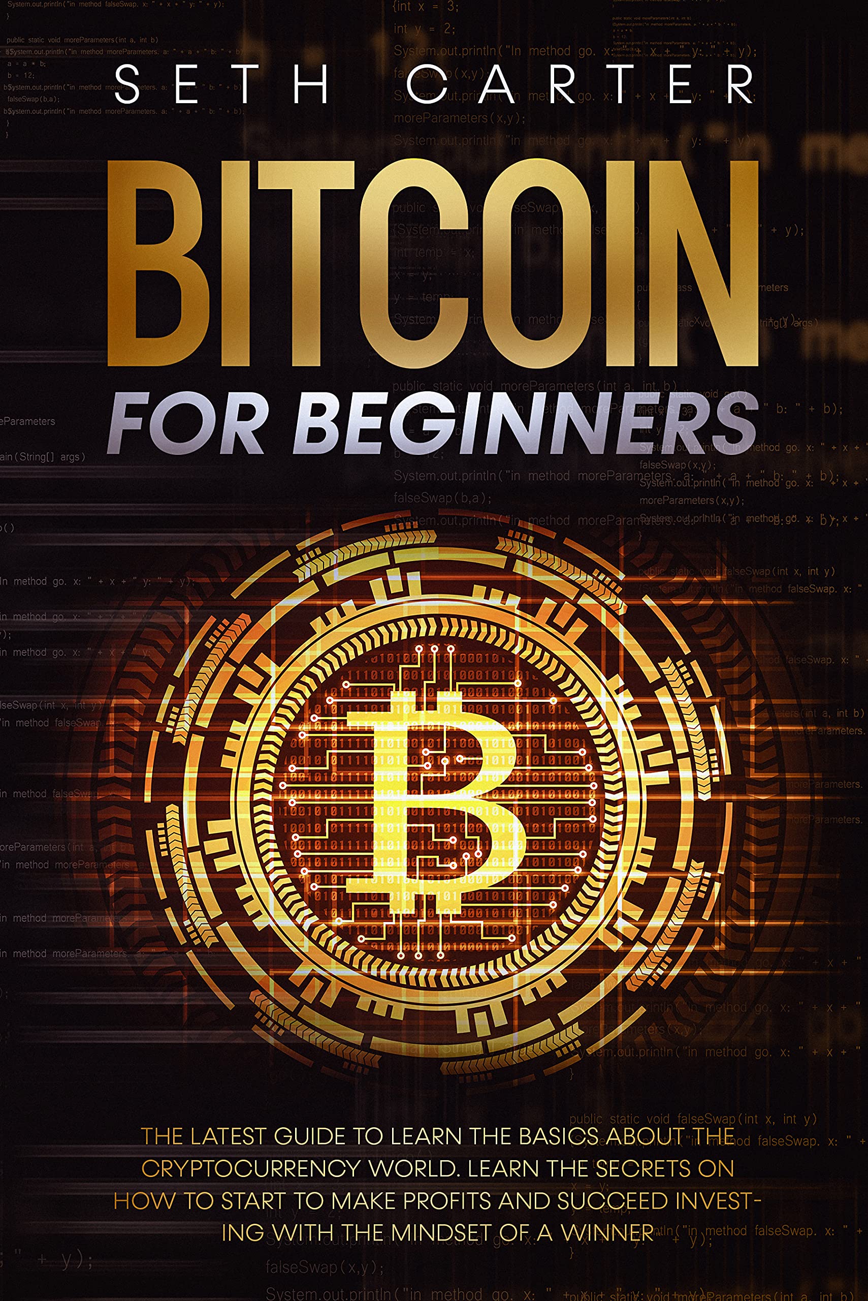 BITCOIN FOR BEGINNERS: The Latest Guide to Learn The Basics About The ...