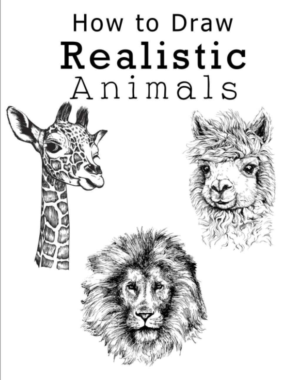 How to Draw Realistic Animals: How to Draw Realistic Animals for Adults ...