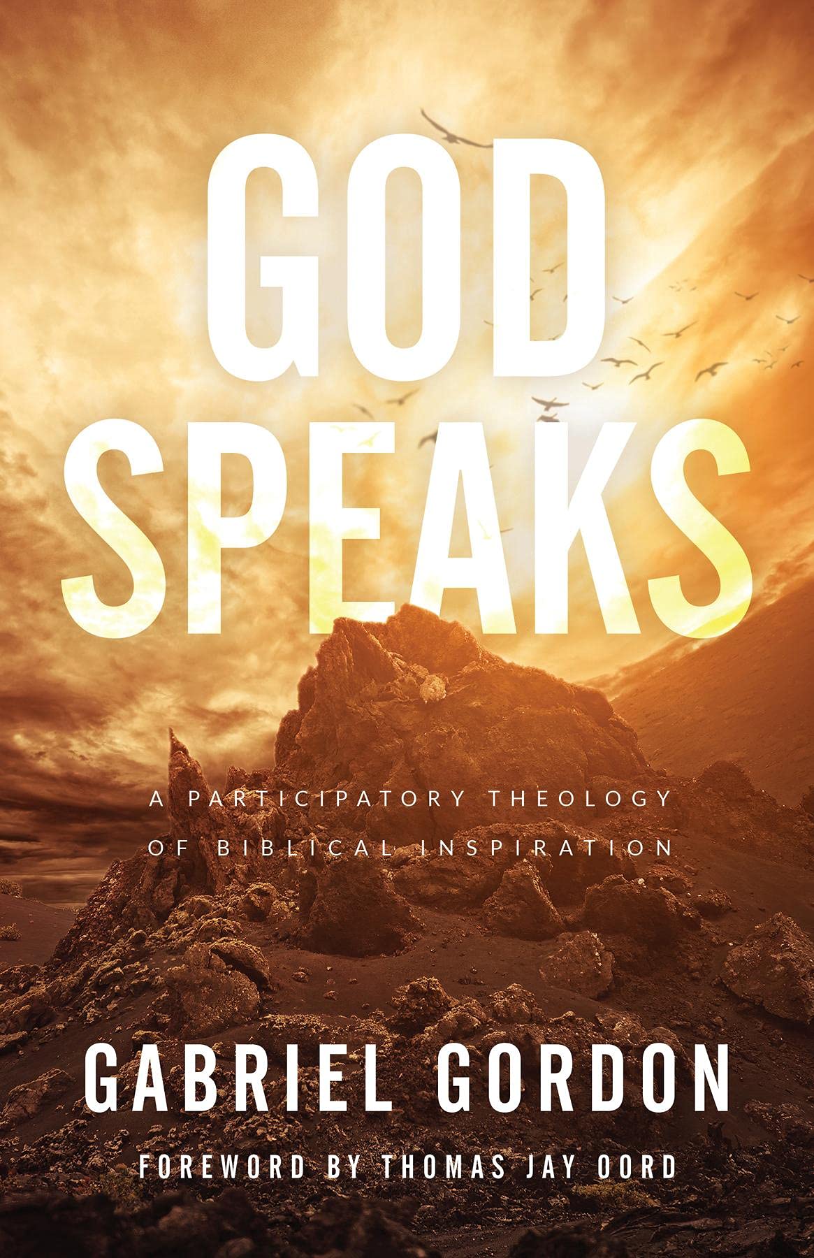 God Speaks: A Participatory Theology of Biblical Inspiration by Gabriel ...