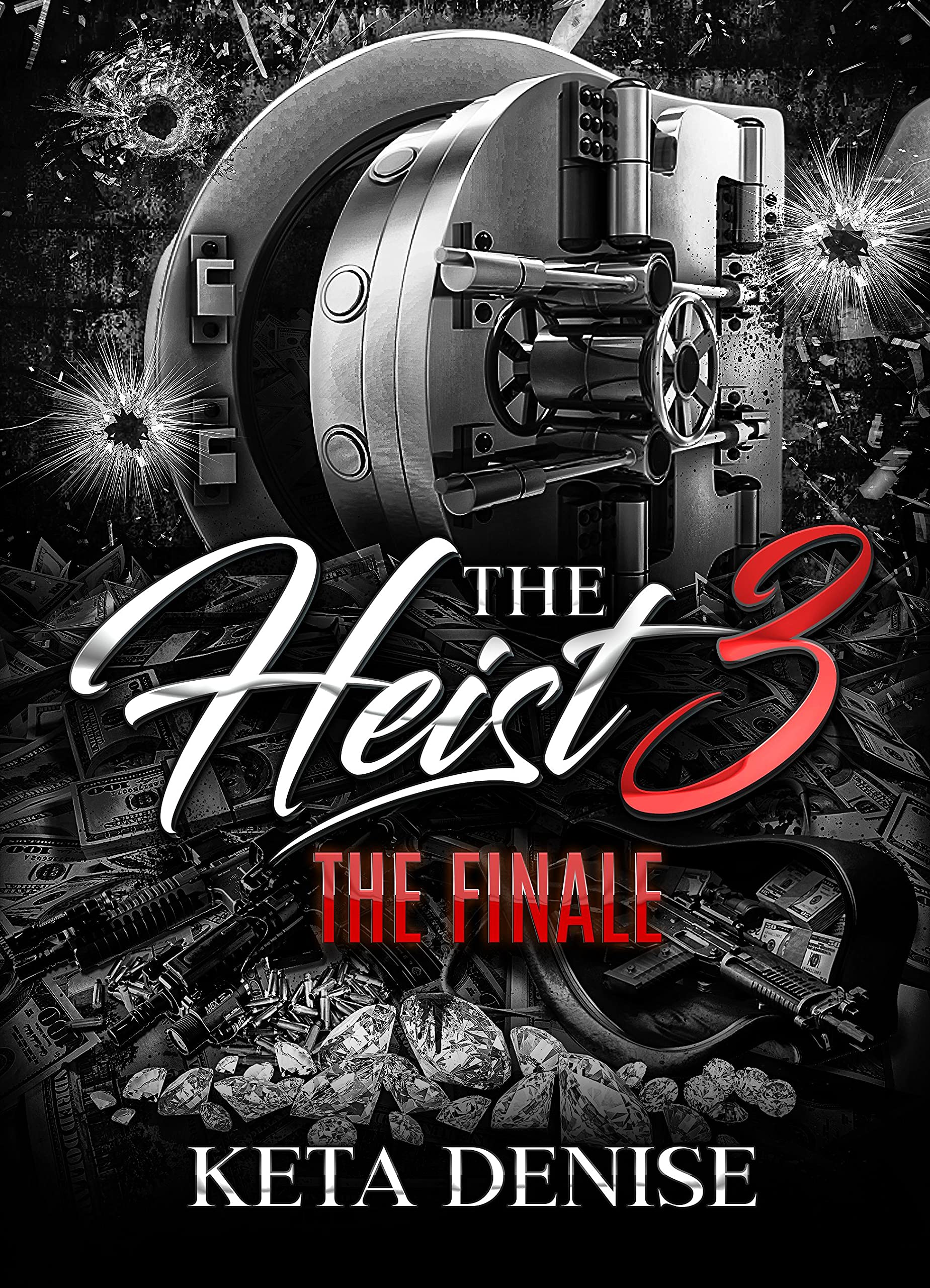 The Heist 3: The Finale by Keta Denise | Goodreads