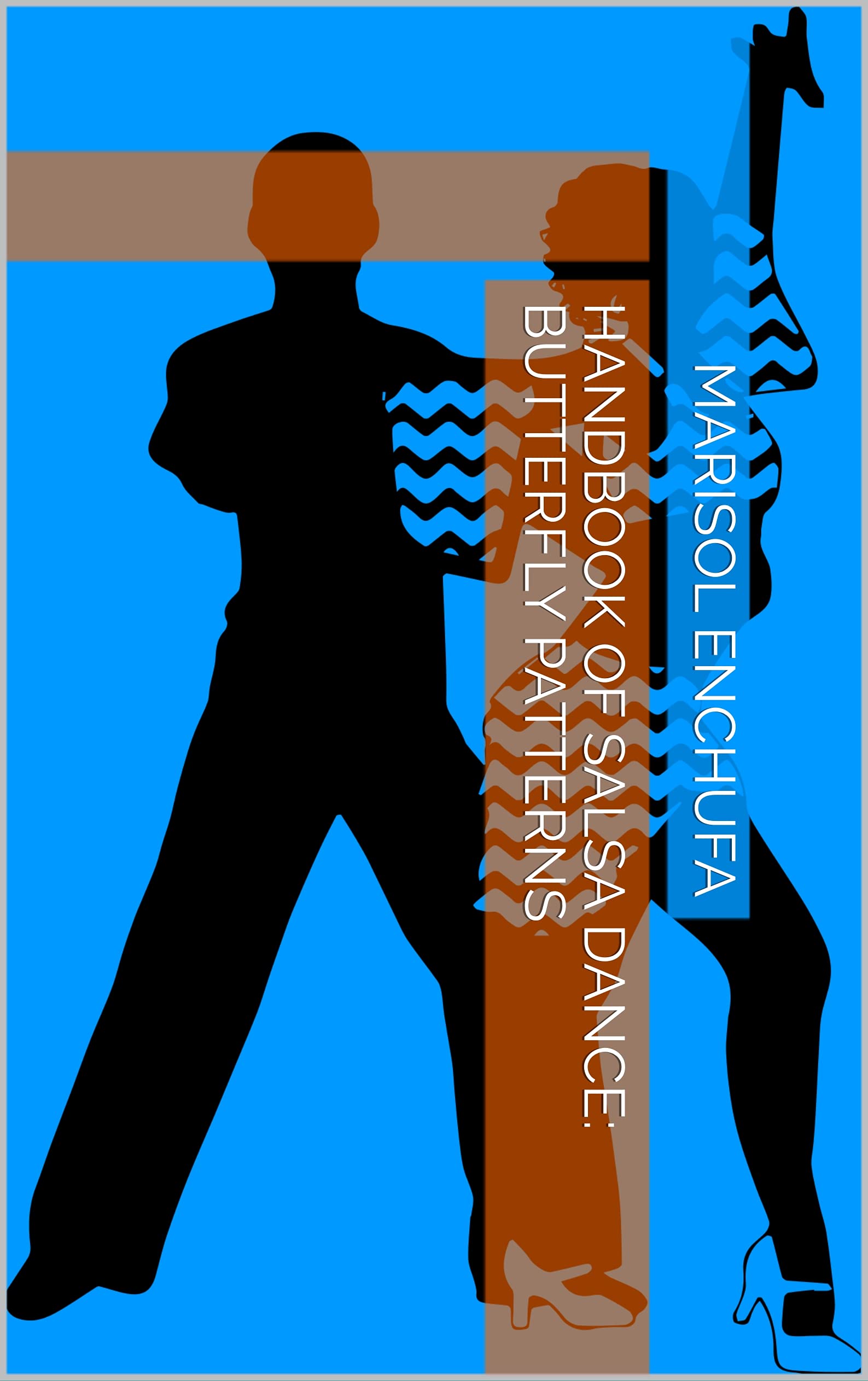 Handbook of Salsa Dance: Butterfly Patterns by Marisol Enchufa | Goodreads